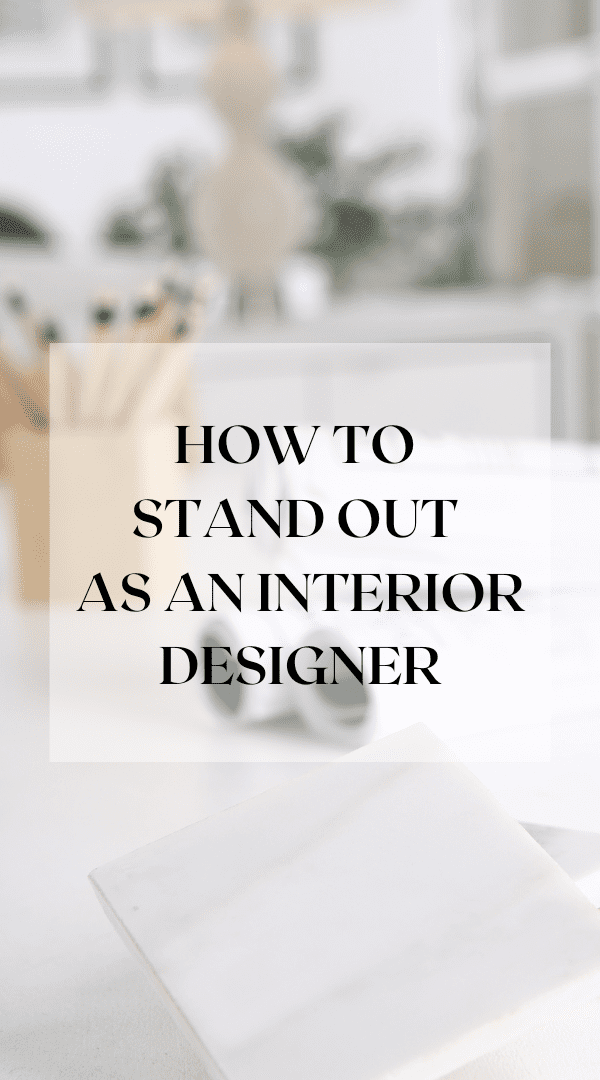 How To Stand Out as an Interior Designer - The Creative VA